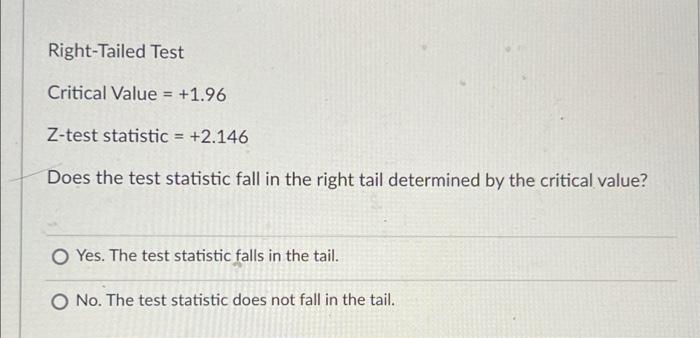 Solved Right-Tailed Test Critical Value =+1.96 Z-test | Chegg.com