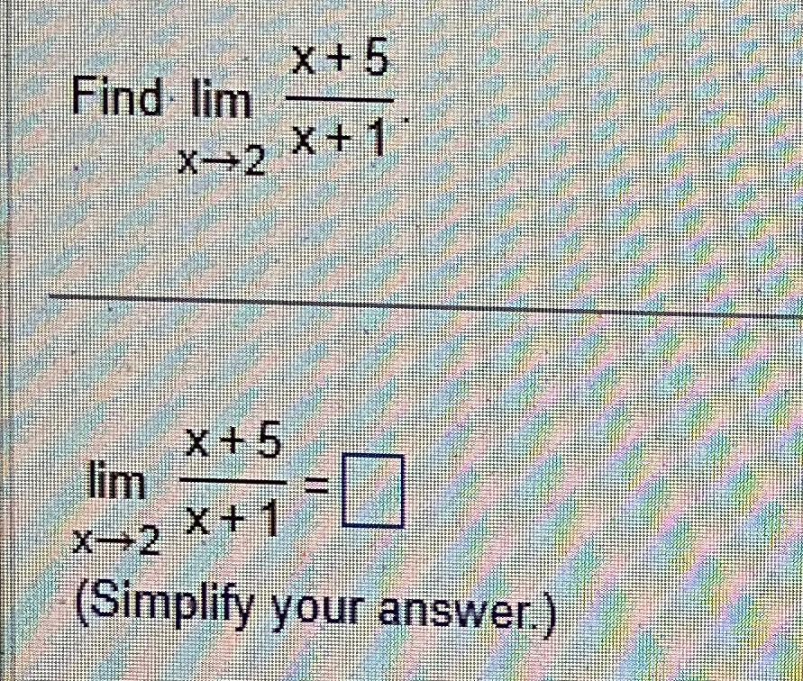 Solved Find limx→2x+5x+1limx→2x+5x+1= (Simplify your | Chegg.com