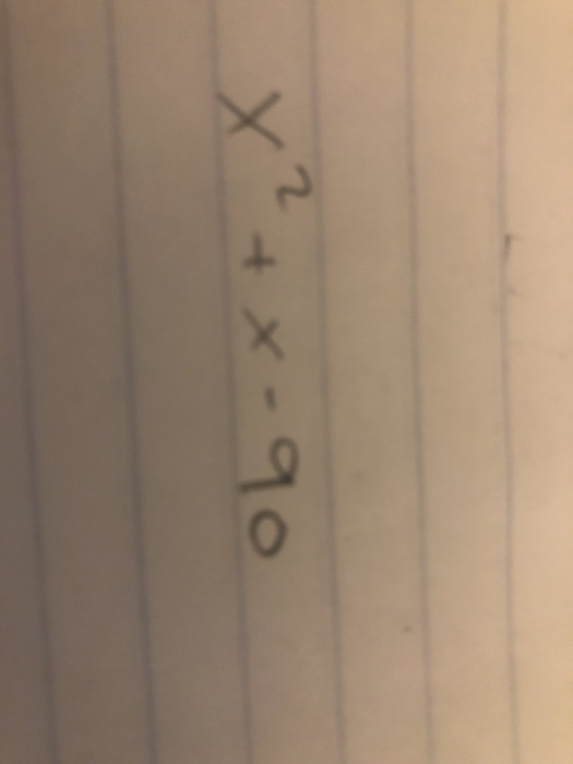 Solved x²+x-90 | Chegg.com