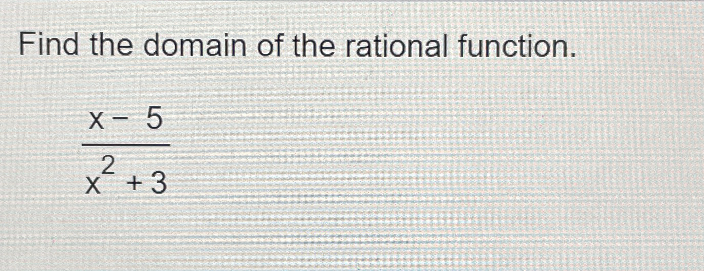 Solved Find The Domain Of The Rational Function X 5x2 3