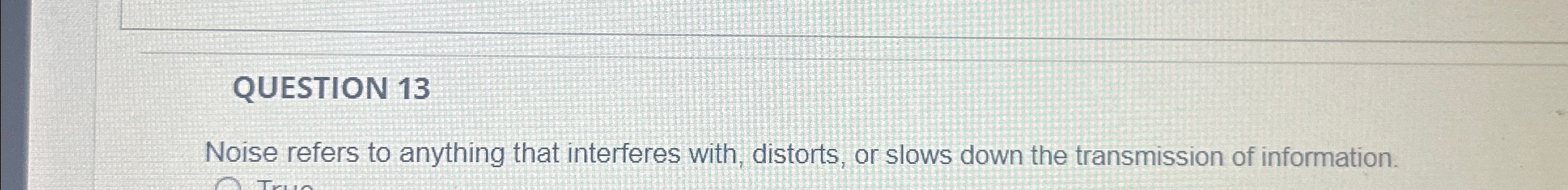 Solved Question 13noise Refers To Anything That Interferes