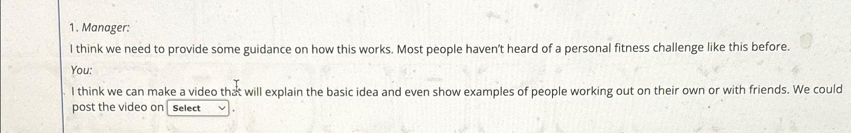 Solved Manager:I think we need to provide some guidance on | Chegg.com
