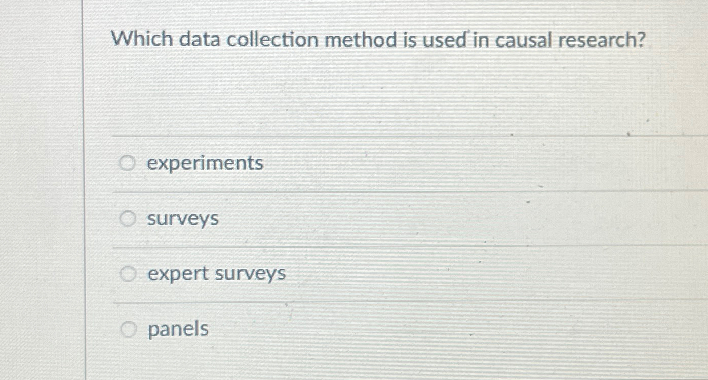 Solved Which data collection method is used in causal | Chegg.com