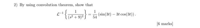 Solved 2) By using convolution theorem, show that | Chegg.com