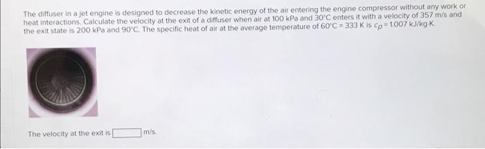 Solved The diffuser in a jet engine is designed to decrease | Chegg.com