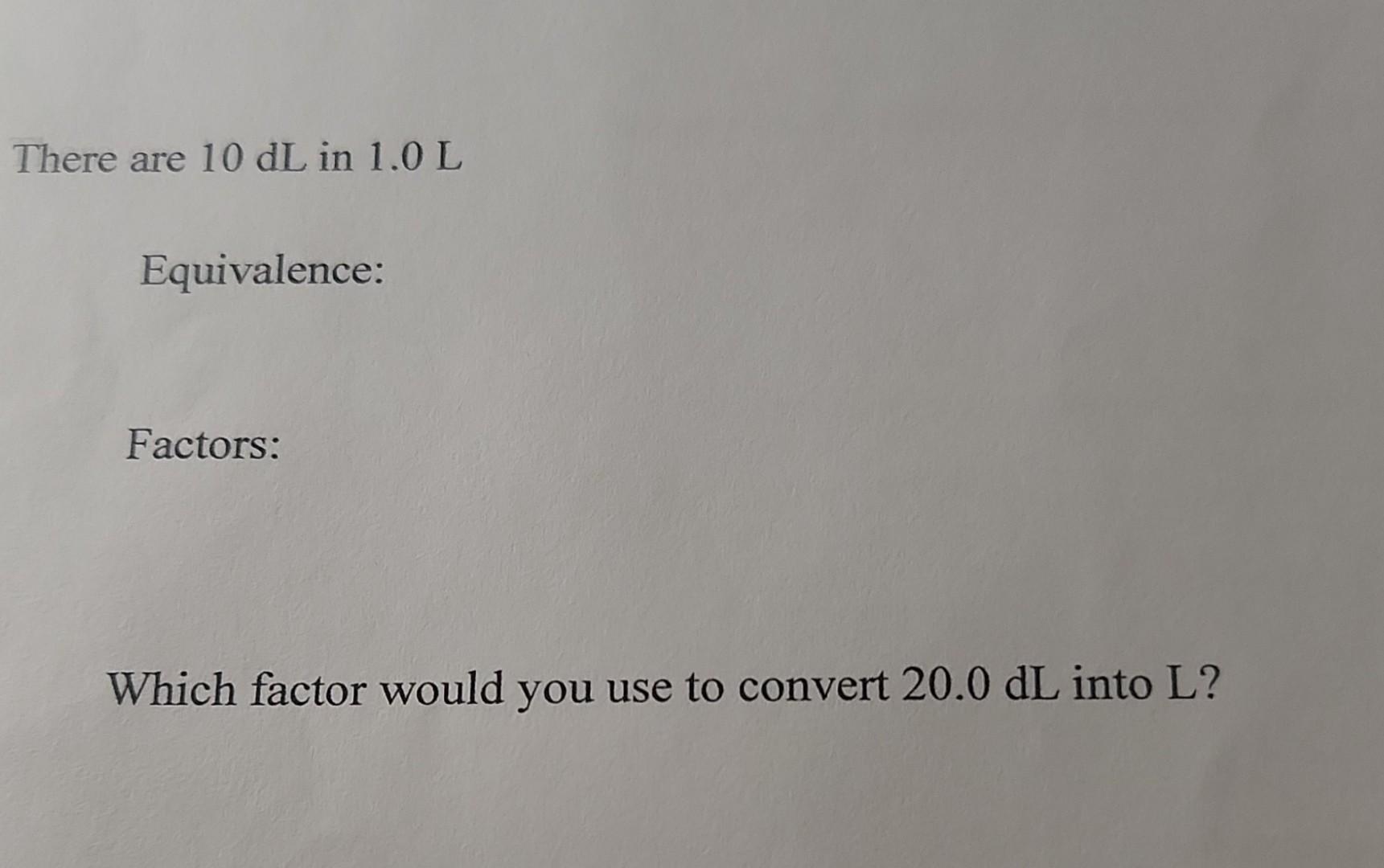 Solved There are 10dL in 1.0 L Equivalence: Factors: Which | Chegg.com