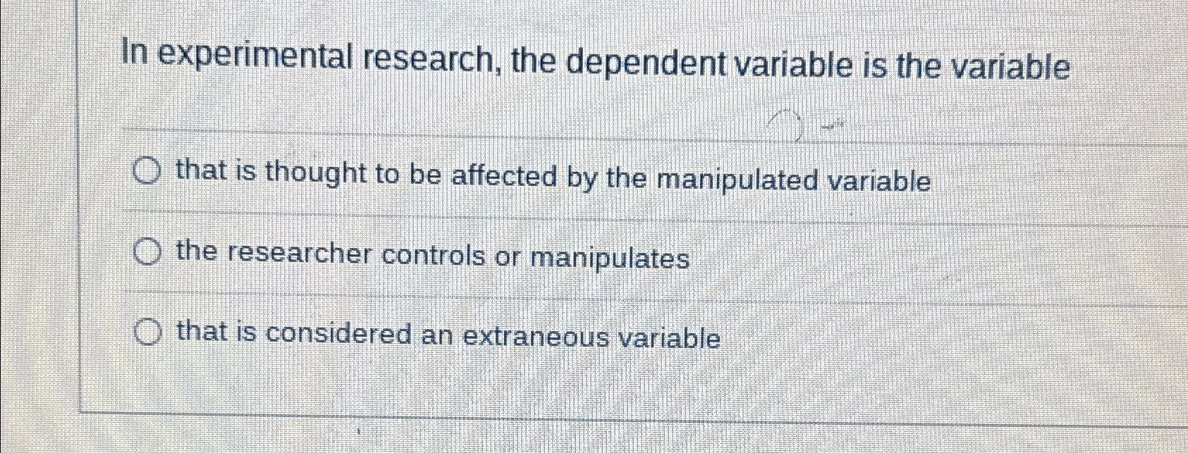 Solved In experimental research, the dependent variable is | Chegg.com