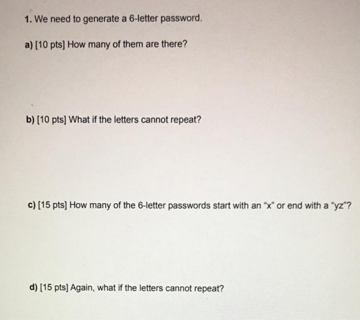 Solved 1. We need to generate a 6-letter password. a) [10 | Chegg.com