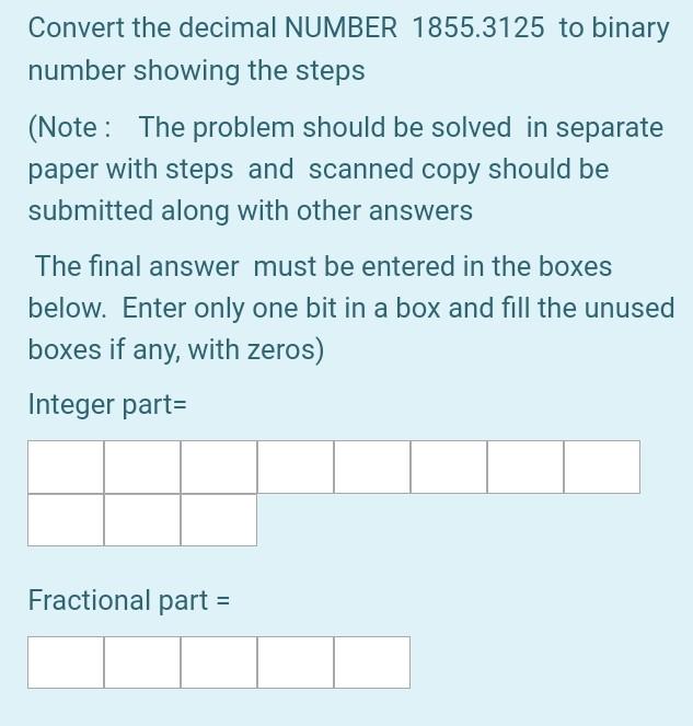 Solved Convert the decimal NUMBER 1855.3125 to binary number | Chegg.com