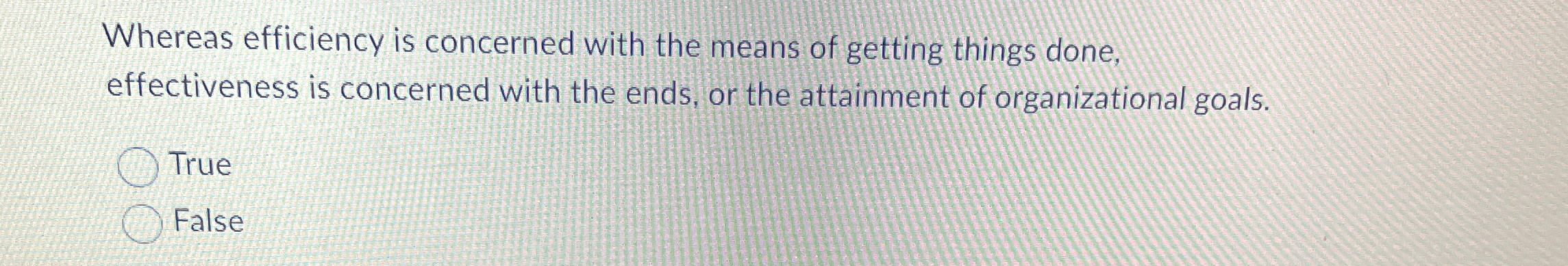 Solved Whereas efficiency is concerned with the means of | Chegg.com