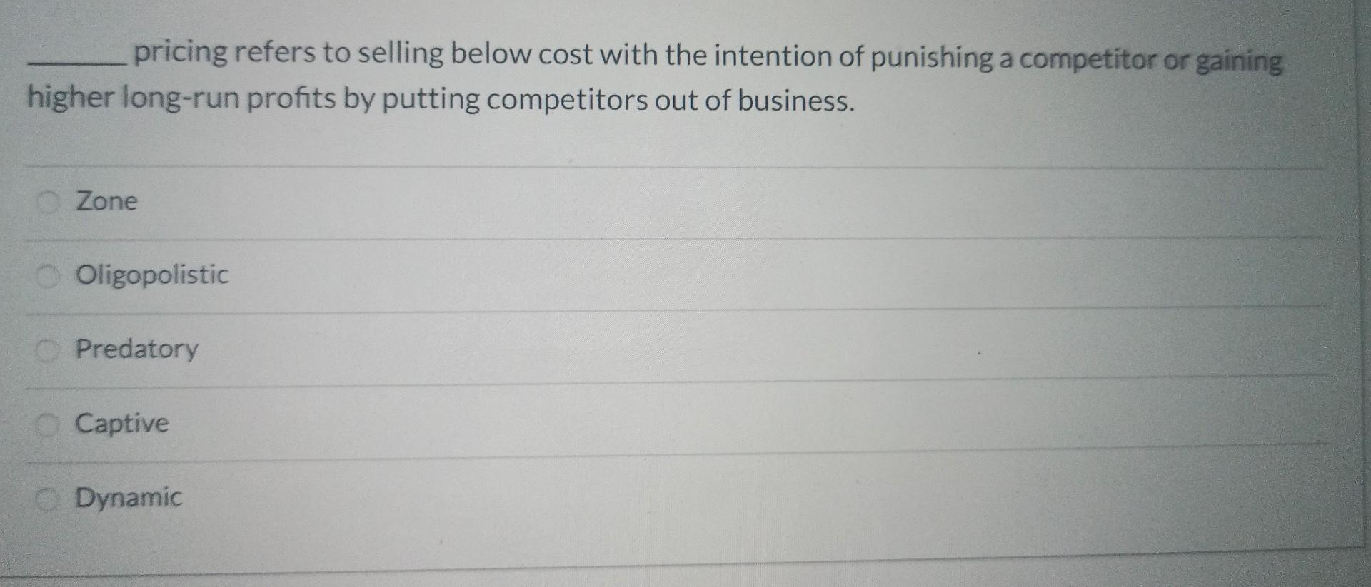 Solved pricing refers to selling below cost with the | Chegg.com
