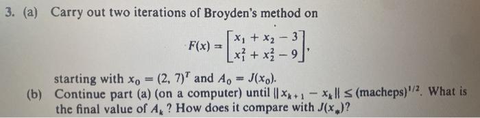Solved 3. (a) Carry out two iterations of Broyden's method | Chegg.com