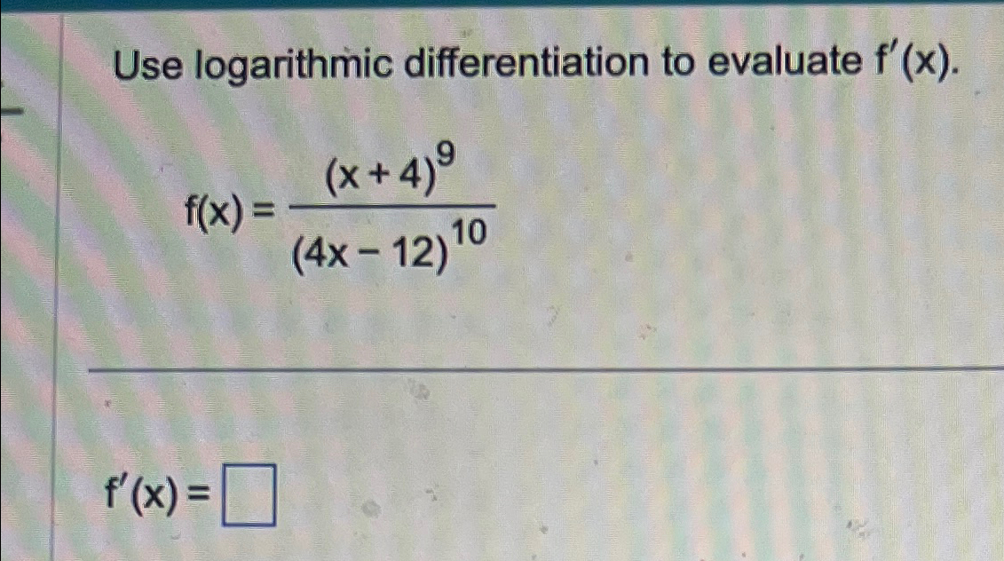 Solved Use logarithmic differentiation to evaluate | Chegg.com