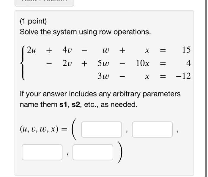 Solved (1 point) Solve the system using row operations. | Chegg.com
