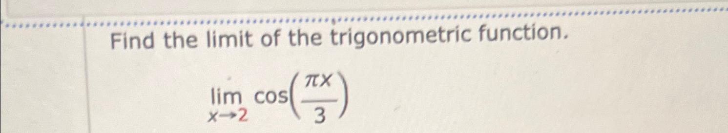 Solved Find the limit of the trigonometric | Chegg.com