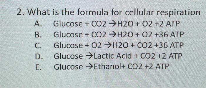 Solved 2. What is the formula for cellular respiration A. | Chegg.com