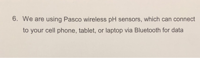 Solved 6. We are using Pasco wireless pH sensors, which can | Chegg.com