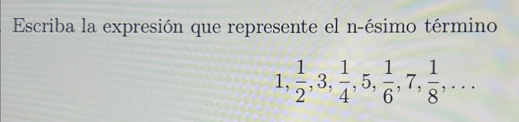 Solved Escriba la expresión que represente el n-ésimo | Chegg.com