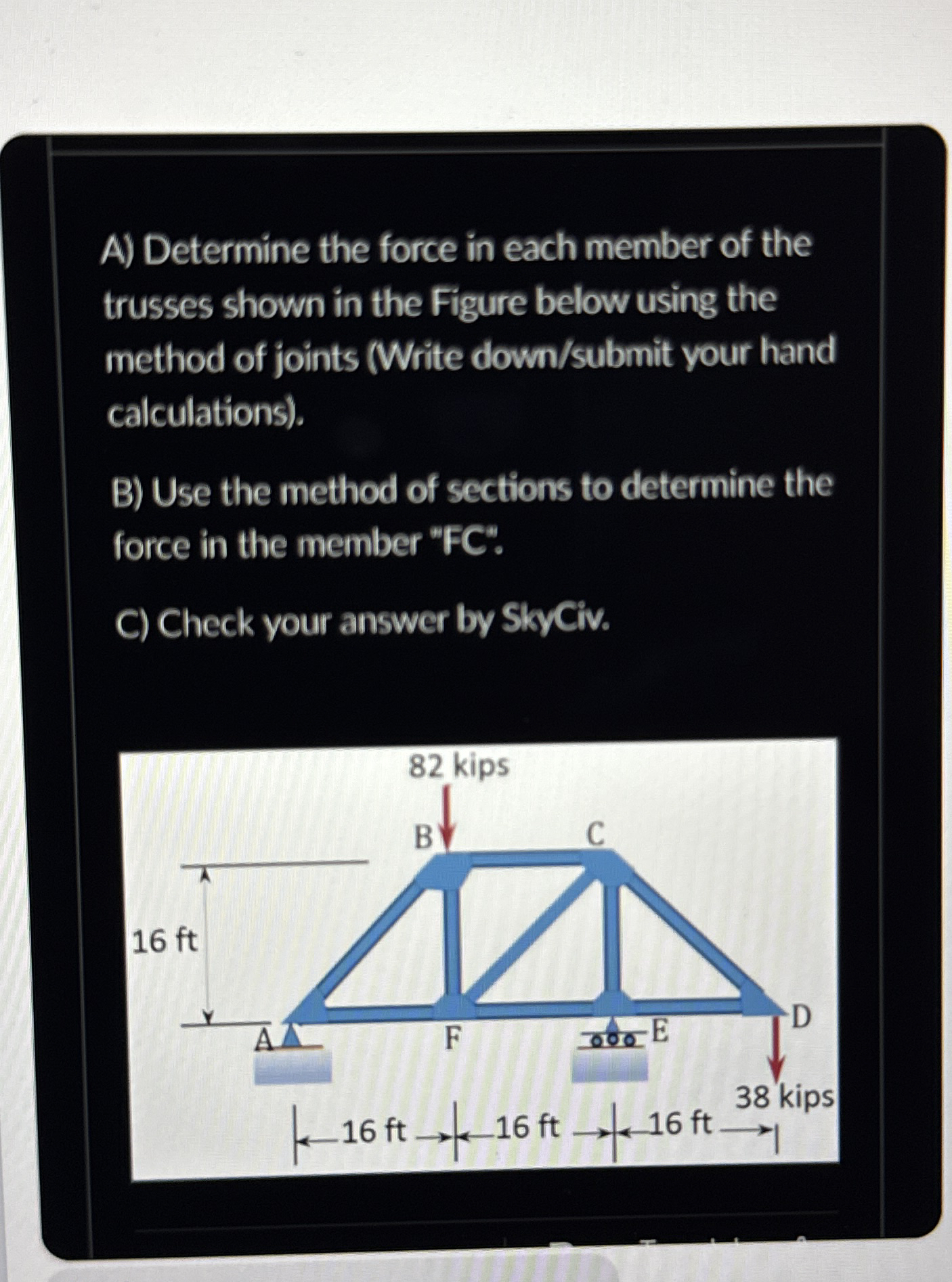 Solved A) ﻿Determine the force in each member of the trusses | Chegg.com