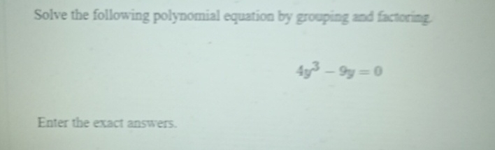 Solved Solve the following polynomial equation by grouping | Chegg.com