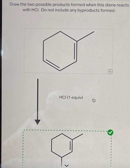 Solved Draw The Two Possible Products Formed When This Diene
