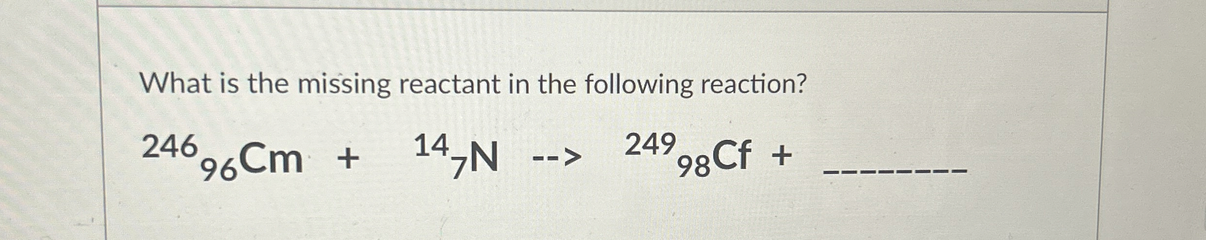 Solved What is the missing reactant in the following | Chegg.com