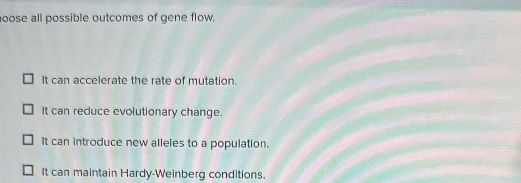 Solved oose all possible outcomes of gene flow.It can | Chegg.com