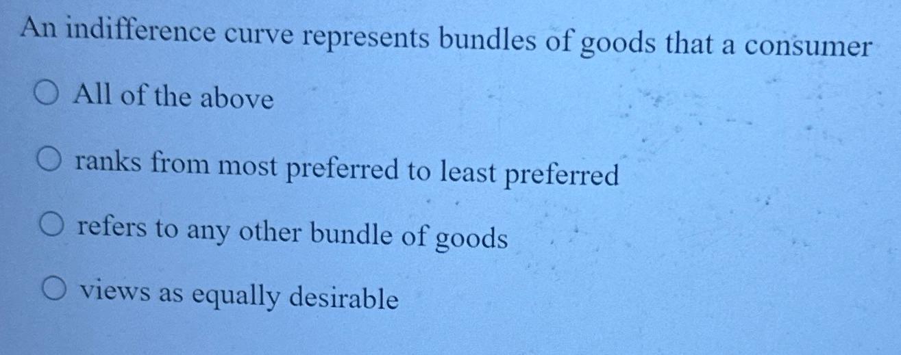 Solved An indifference curve represents bundles of goods | Chegg.com