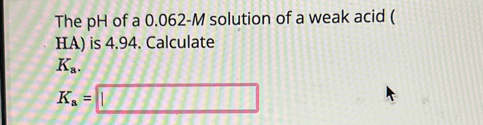 Solved The pH ﻿of a 0.062-M ﻿solution of a weak acid ( ﻿HA) | Chegg.com