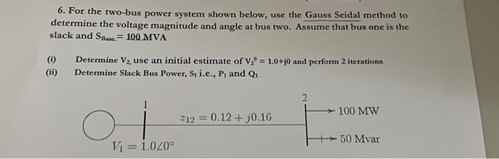 Solved 6. For the two-bus power system shown below, use the | Chegg.com