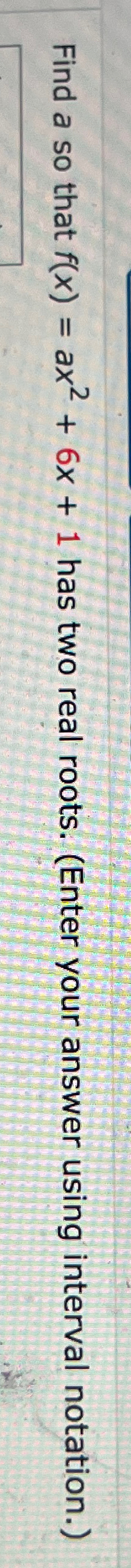 Solved Find a so that f(x)=ax2+6x+1 ﻿has two real roots. | Chegg.com