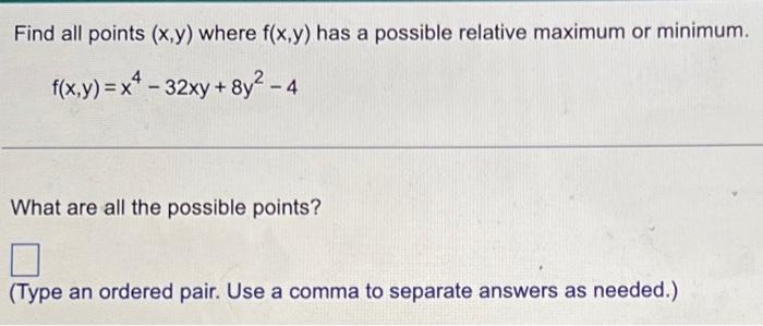 Solved Find all points (x,y) where f(x,y) has a possible | Chegg.com