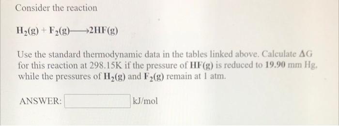Solved Consider the reaction H2(g) + F2(g) →2HF(g) Use the | Chegg.com
