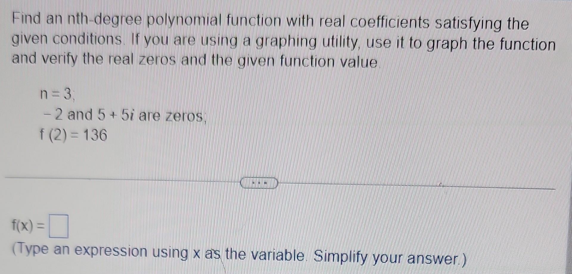 Solved Find an nth-degree polynomial function with real | Chegg.com