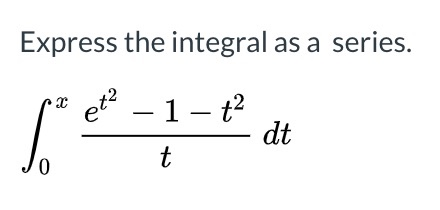 Solved Express the integral as a series. | Chegg.com