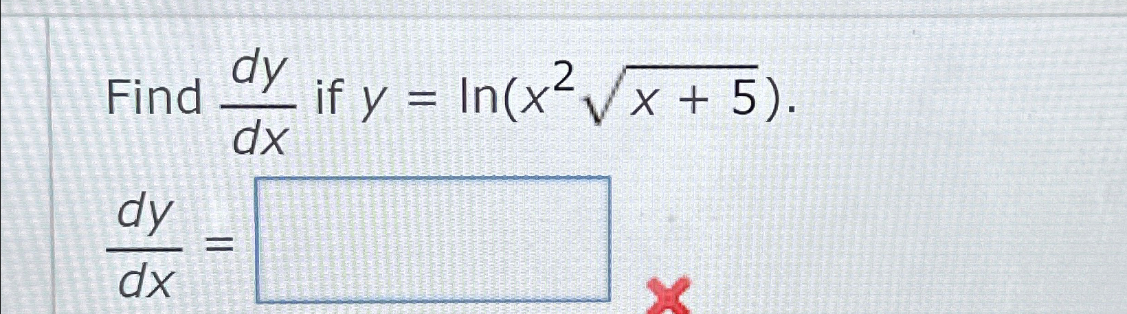 Solved Find dydx ﻿if y=ln(x2x+52)dydx= | Chegg.com