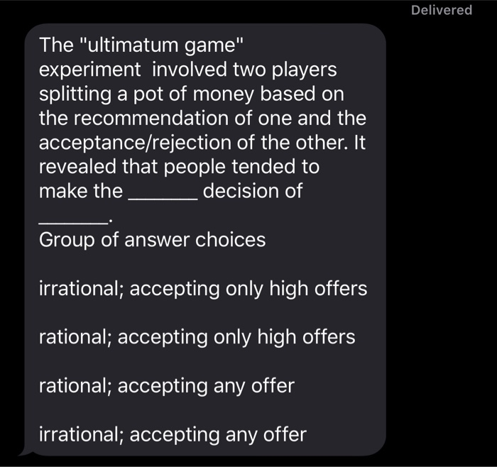 Solved Delivered The "ultimatum game" experiment involved | Chegg.com