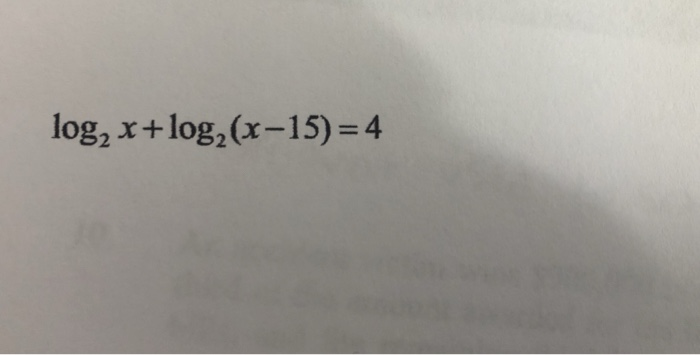 Solved log, x+log2 (x-15)=4 | Chegg.com