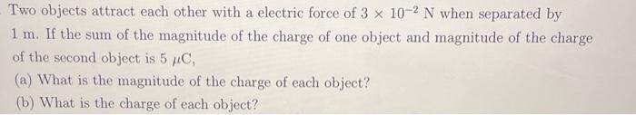 Solved Two objects attract each other with a electric force | Chegg.com