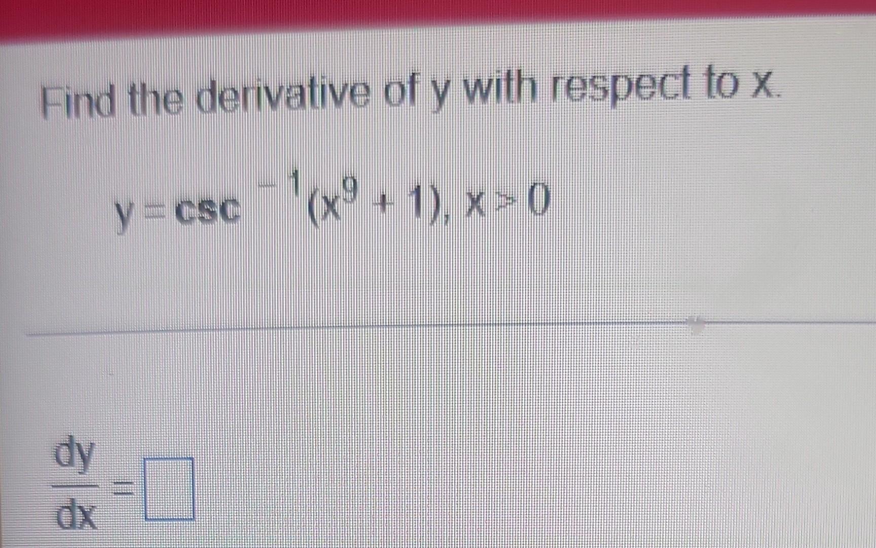 Solved Find the derivative of y with respect to x. ¹ (x⁹ + | Chegg.com
