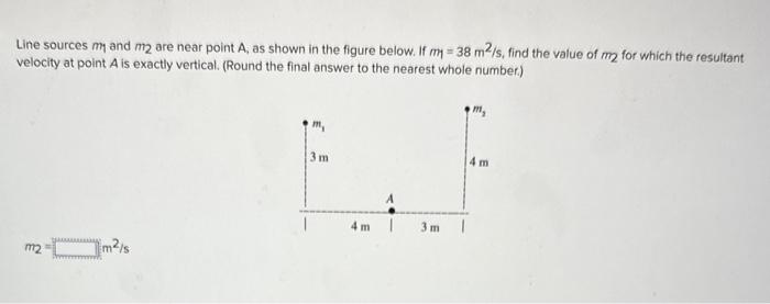 [Solved]: Line sources ( m_{1} ) and ( m_{2} ) are near