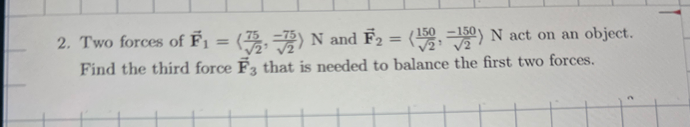 Solved Two forces of vec(F)1=(:7522,-7522:)N ﻿and | Chegg.com