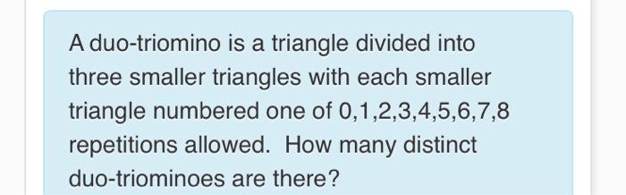 Solved A duo-triomino is a triangle divided into three | Chegg.com