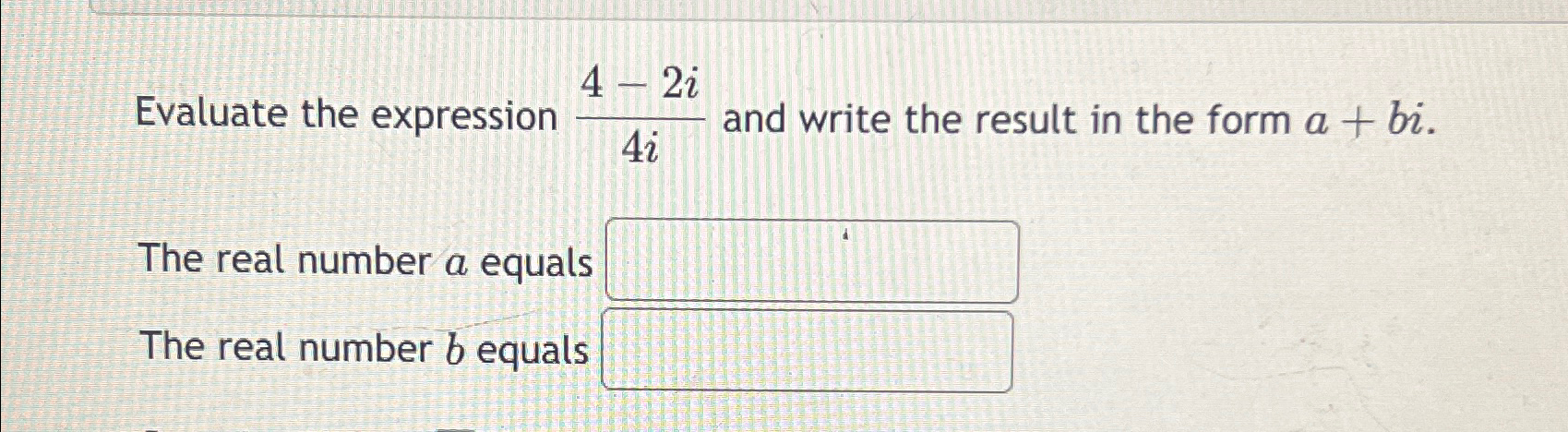 Evaluate the expression 4-2i4i ﻿and write the result | Chegg.com