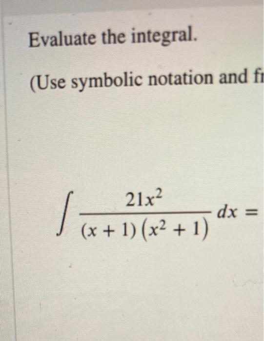 Solved Evaluate the integral. (Use symbolic notation and f | Chegg.com