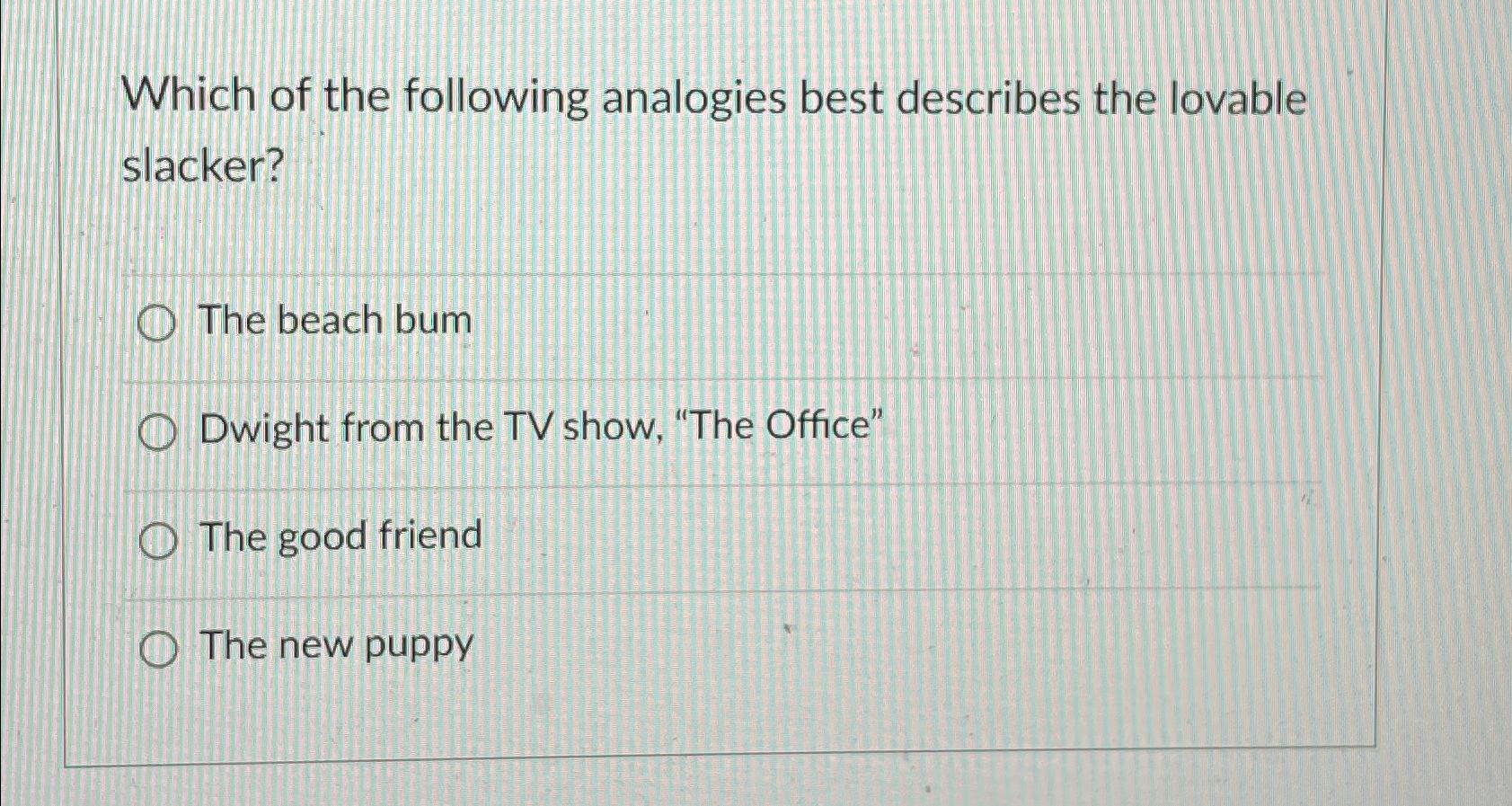 Solved Which of the following analogies best describes the | Chegg.com