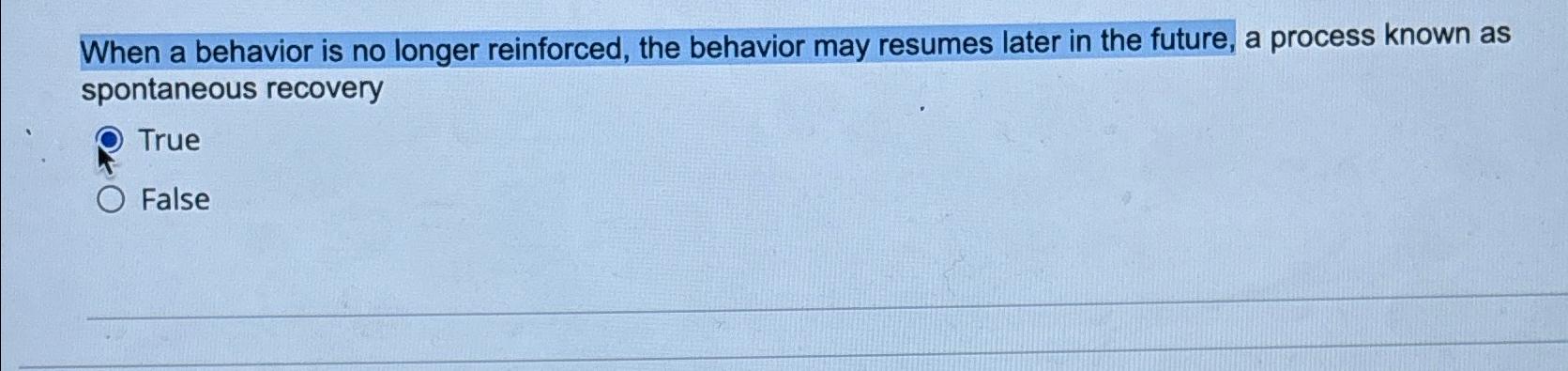 Solved When a behavior is no longer reinforced, the behavior | Chegg.com