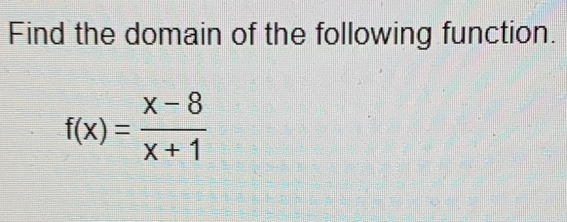 Solved Find the domain of the following function.f(x)=x-8x+1 | Chegg.com