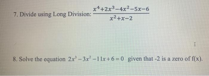 Solved x4+2x3-4x2–5x-6 7. Divide using Long Division: x²+x-2 | Chegg.com