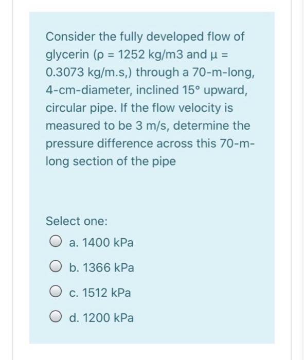 Solved Consider the fully developed flow of glycerin (p = | Chegg.com